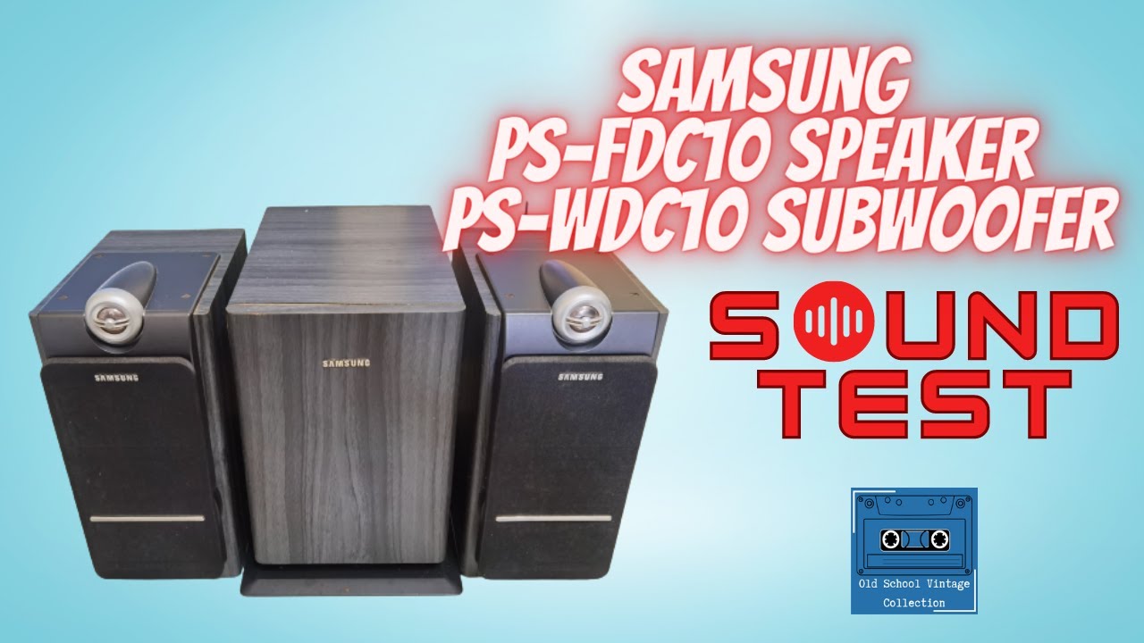 Samsung PS-FDC10 Speaker and PS-WDC10 Subwoofer Sound Test - YouTube