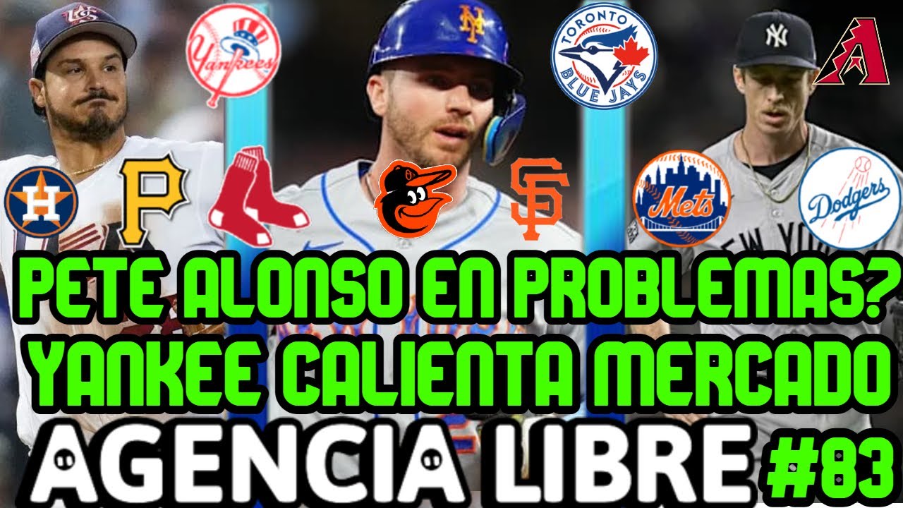 AGENCIA LIBRE TIEMBLA PETE ALONSO, FIRMAS MASIVAS, AREANDO y YANKEES ...