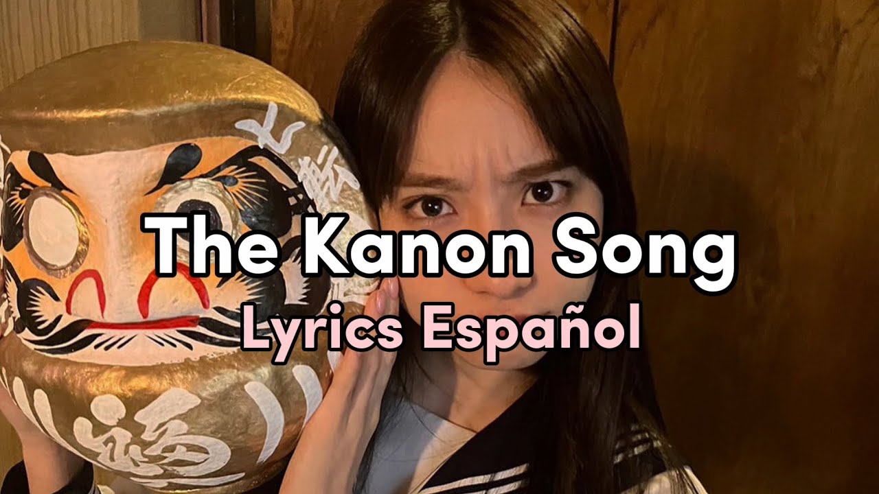 The Kanon Song - Lyrics Esp - YouTube
