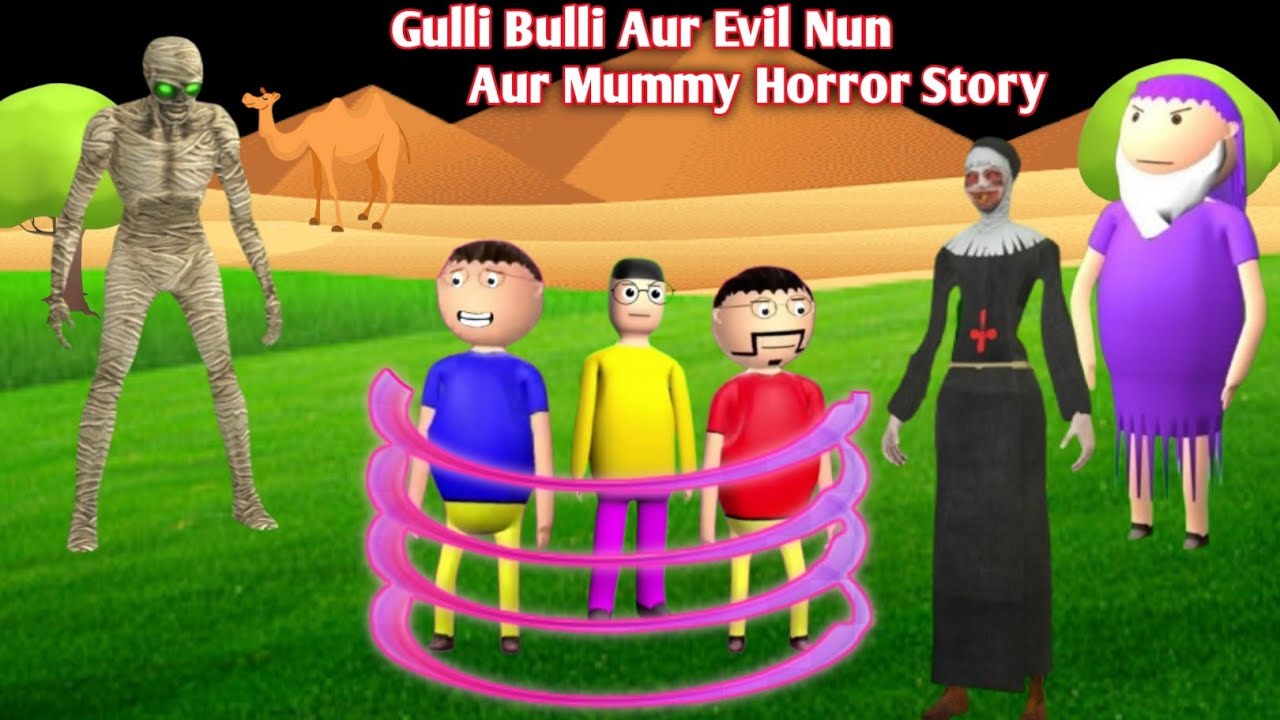 Gulli bulli evil nun & mummy horror story | gulli bulli story | horror ...