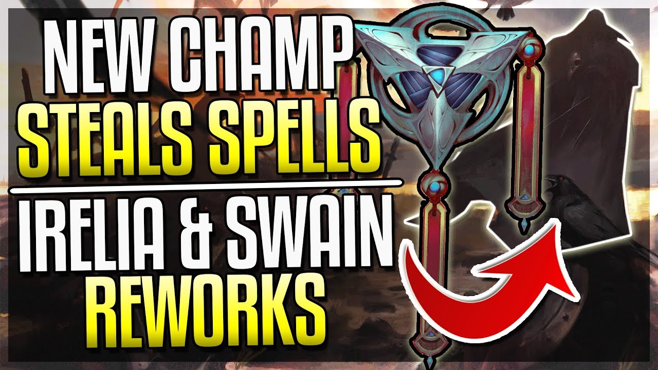 NEW MAGE CHAMPION STEALS SPELLS! IRELIA REWORK INCOMING + NEW SWAIN ...