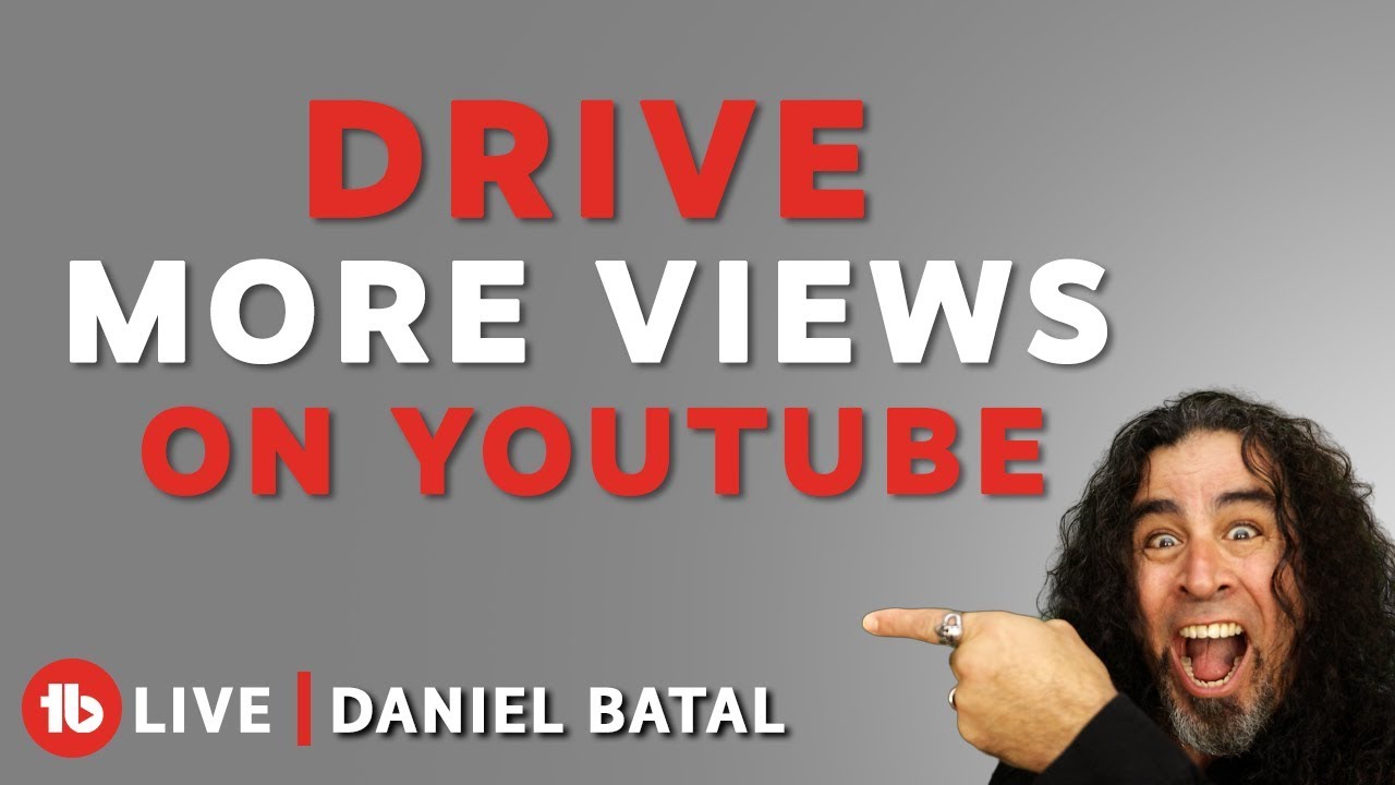 Drive more views on YouTube! - Hosted By Daniel Batal - YouTube