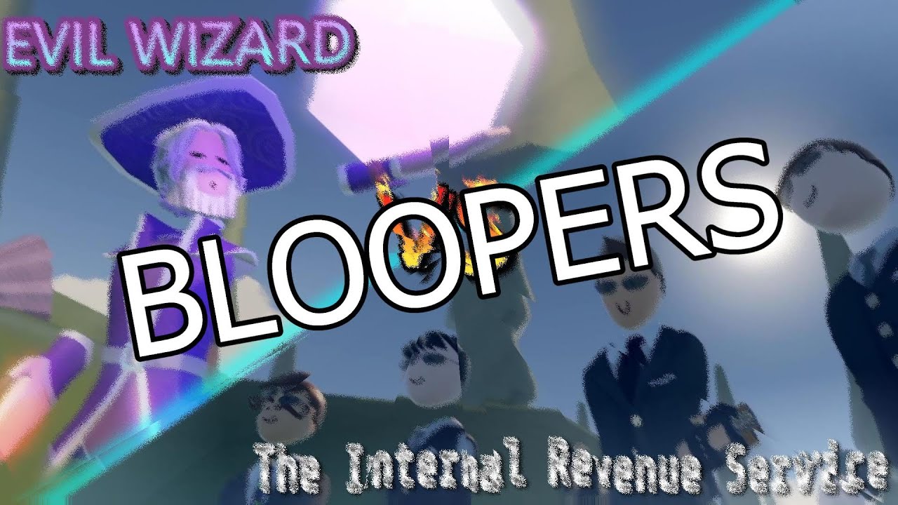 Evil Wizard VS The IRS - Bloopers! - YouTube