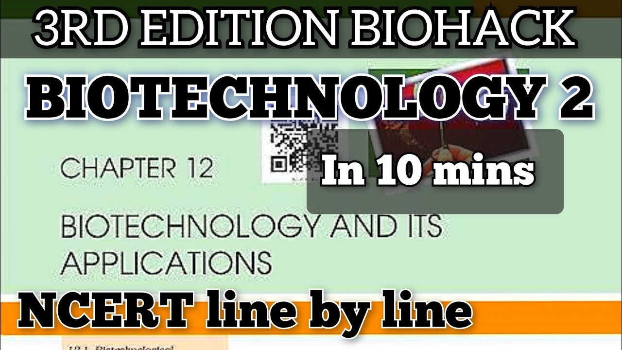 CH12 BIOTECHNOLOGY 2 (3RD EDITION BIOHACK) in 10 mins| NCERT line by line|ONESHOT🔥| NEET|Class ...