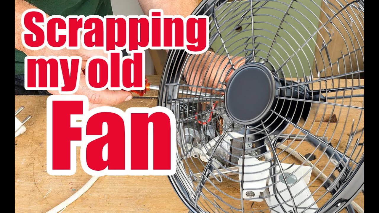 Scrapping my old fan that no longer does its job - Scrap Breakdown ...
