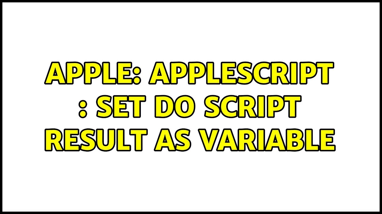 Apple Applescript Set Do Script Result As Variable Youtube 3741