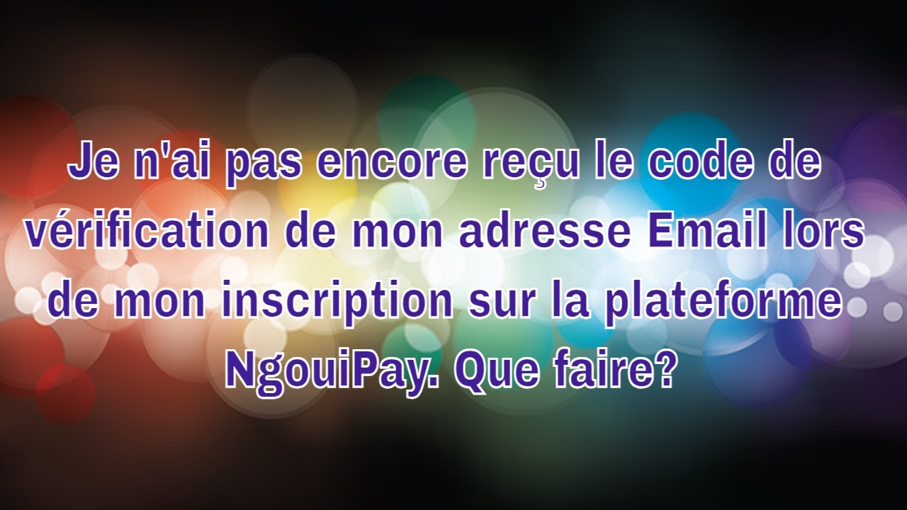 Je n’ai pas reçu le code de vérification de mon adresse email. - YouTube