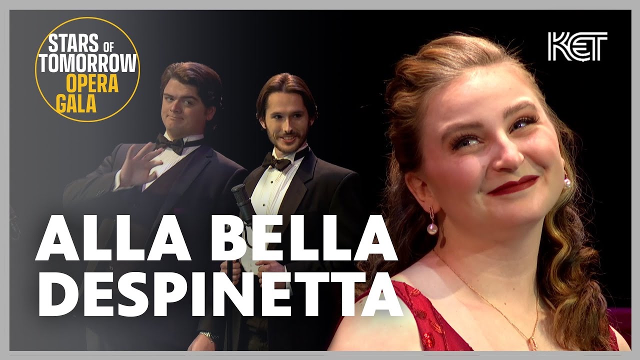 Cosi Fan Tutte: Alla bella Despinetta | Stars of Tomorrow Opera Gala ...