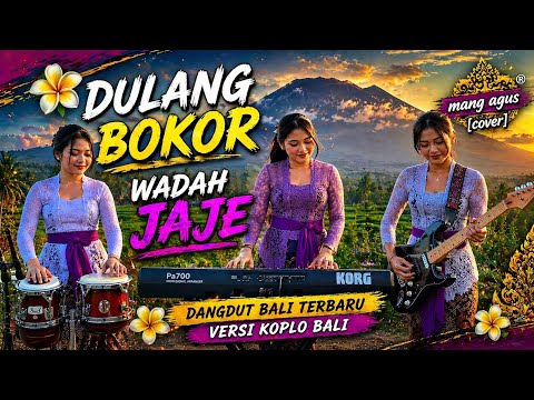 VIRAL!! DULANG BOKOR WADAH JAJE – Mang Agus [Cover] Versi Dangdut Bali Terbaru 🌺