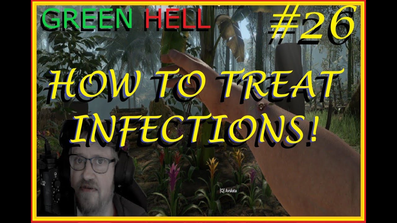 Green Hell HOW TO TREAT INFECTIONS #26 - YouTube