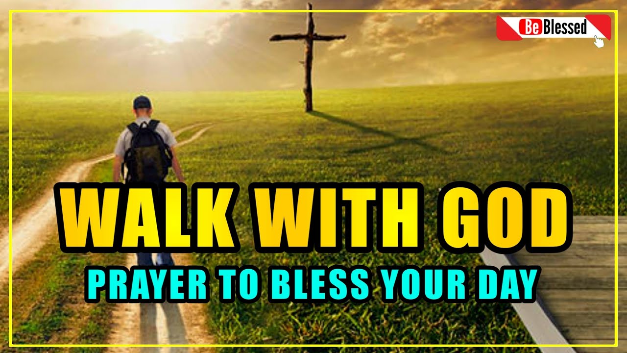 Walk with god | Prayer to bless your day | purpose driven life for ...