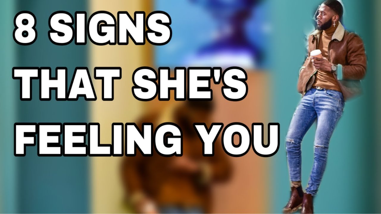 8 SIGNS SHE'S FEELING YOU - YouTube