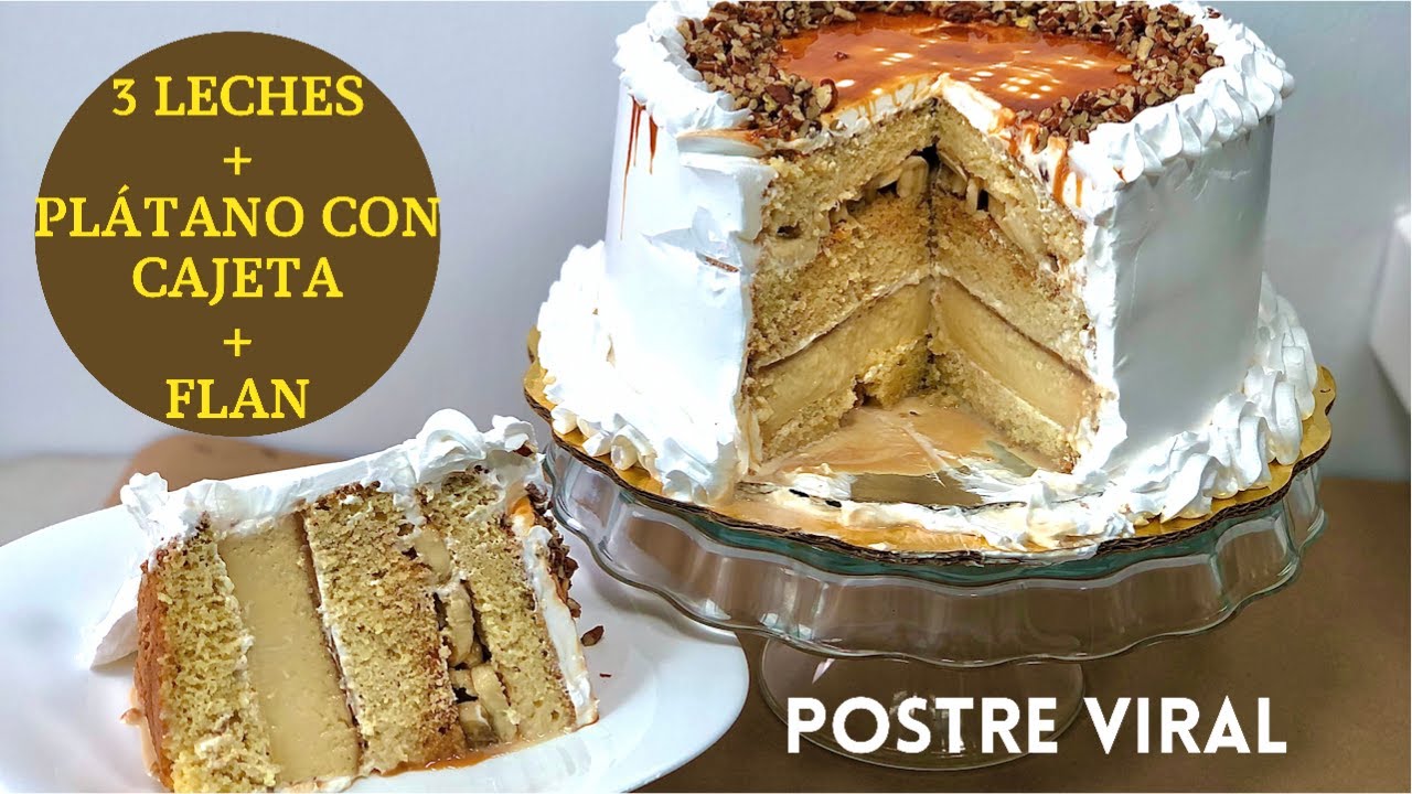 PASTEL 3 LECHES RELLENO DE FLAN Y PLÁTANO CON CAJETA | POSTRES CON ...