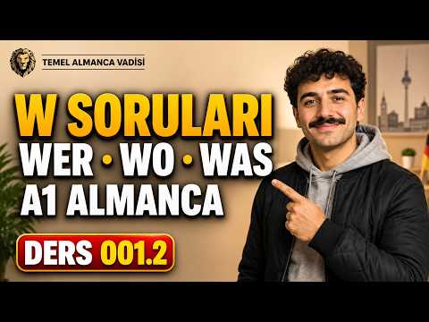 Temel Almanca Vadisi 001.2 | W Soruları: Wer, Wo, Was | A1 Almanca