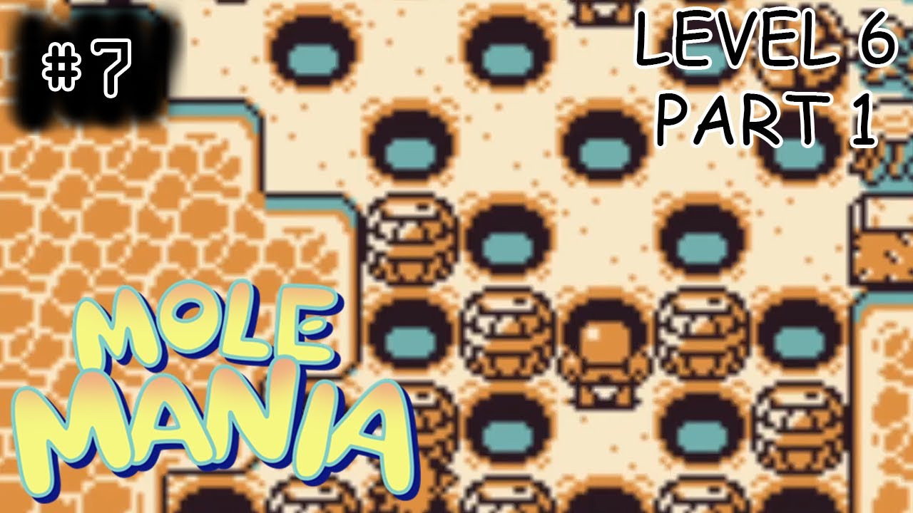 [episode #07] Mole Mania [GB] - Level 6 (part 1)! - YouTube