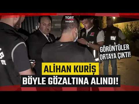 #SONDAKİKA | Görüntüler Ortaya Çıktı! Alihan Kuriş Böyle Gözaltına Alındı - TGRT Haber