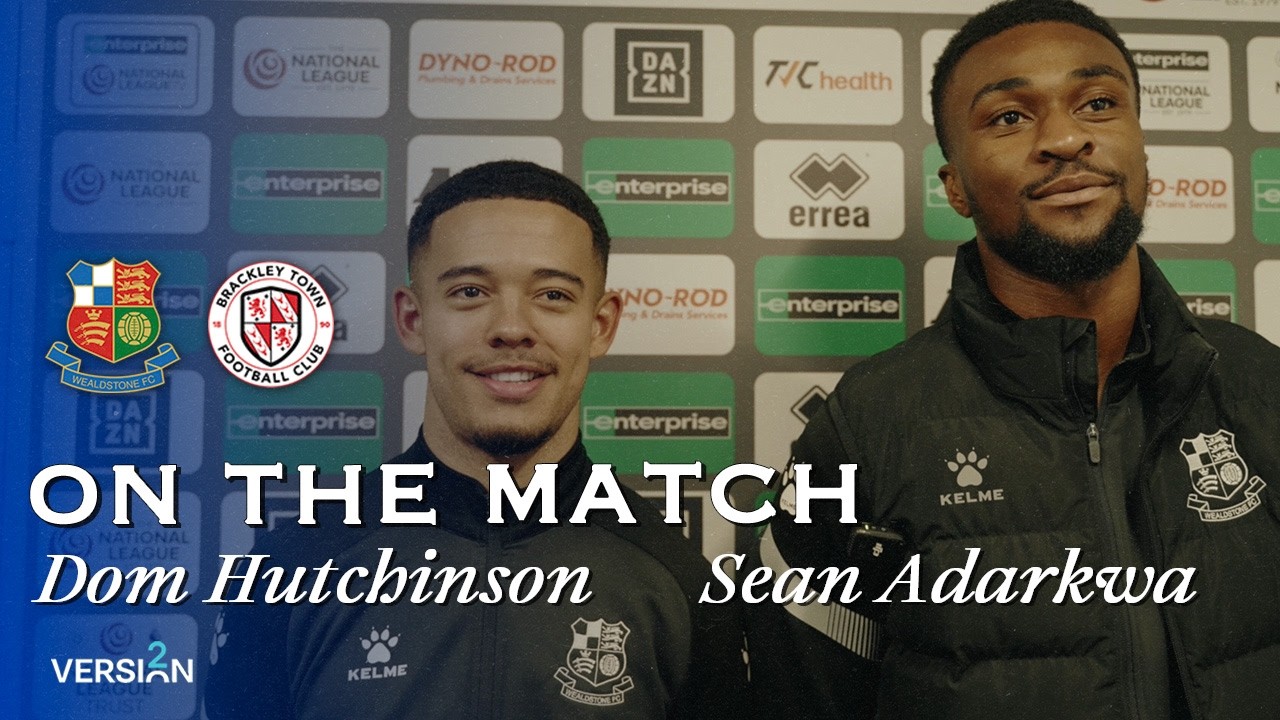 On the match | Dom Hutchinson and Sean Adarkwa | Wealdstone vs Brackley ...