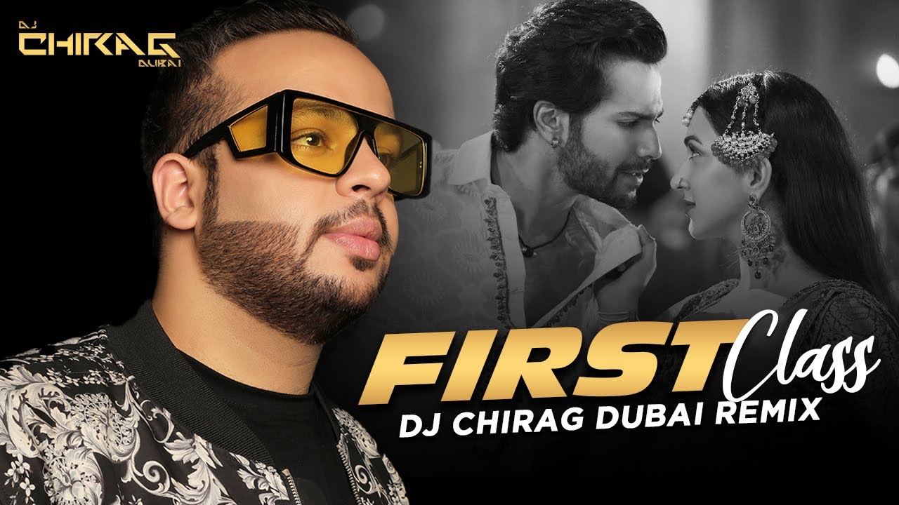 First Class (Remix) | DJ Chirag Dubai | Kalank | Varun Dhawan | Alia ...