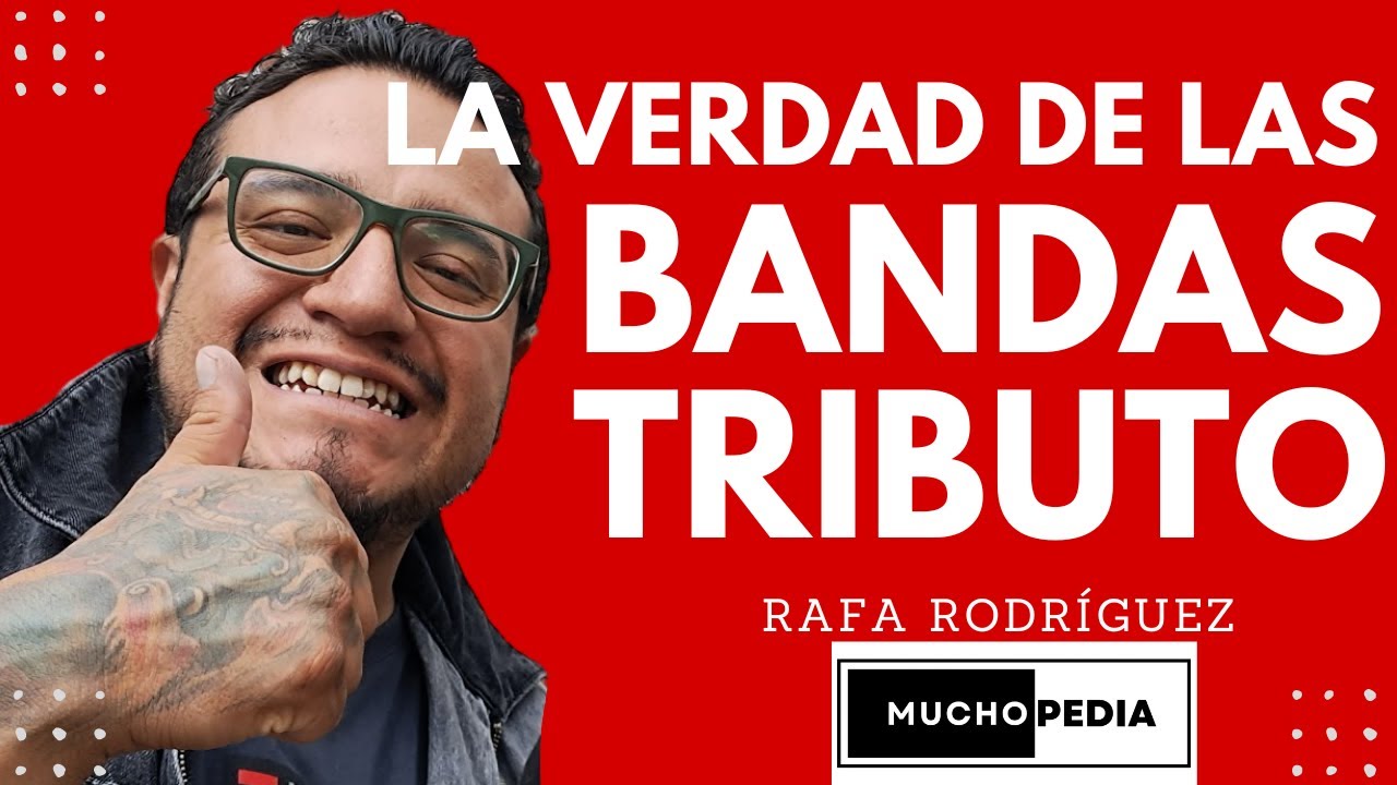 La verdad de las bandas tributo - Rafa Rodríguez | MuchoPedia #007 ...