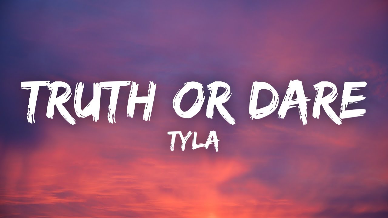 Tyla Truth Or Dare Lyrics Youtube