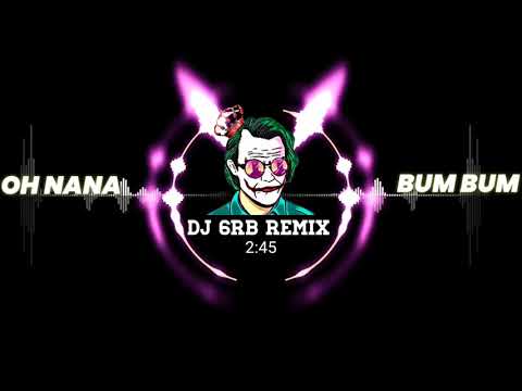 OH NANA & BUM BUM TAM TAM -(REMiX)