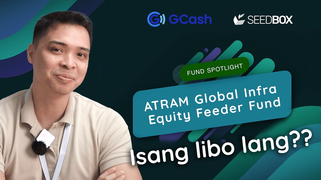 GCash x Seedbox #FundSpotlight Series: ATRAM Global Infra Equity Feeder ...