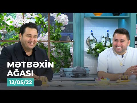 Mətbəxin Ağası - Elçin Hüseynov, Müşfiq Şahverdiyev  12.05.2022