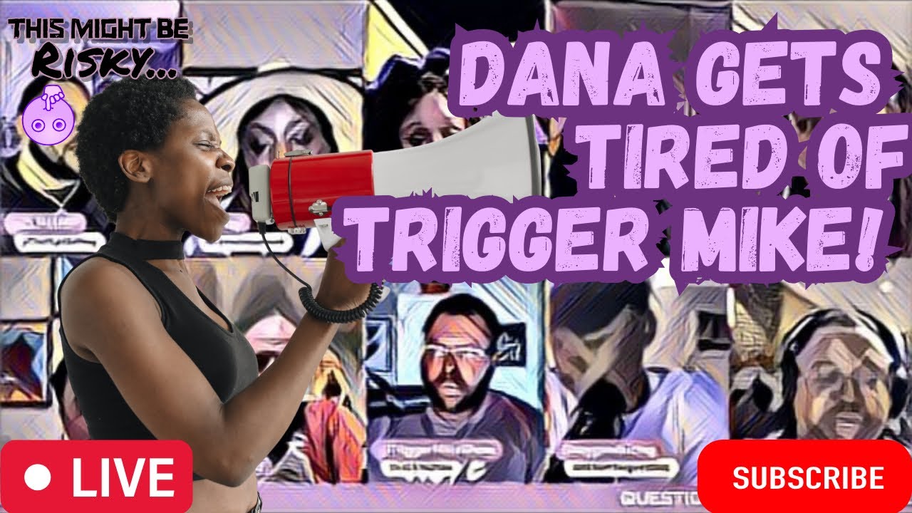 DANA TELLS TRIGGA MIKE TO STFU! AND THINGS ESCALATE QUICKLY! SIS HAS TO ...