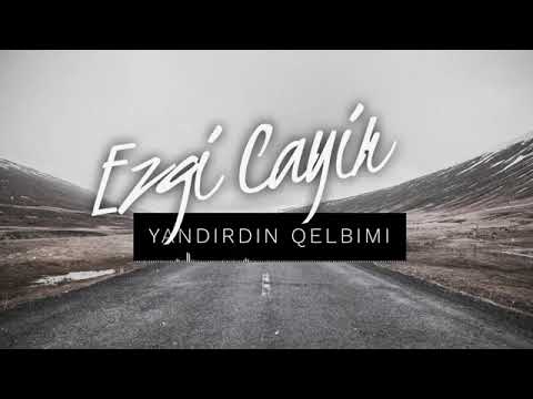 Ezgi cayik yandırdın bu kalbimi