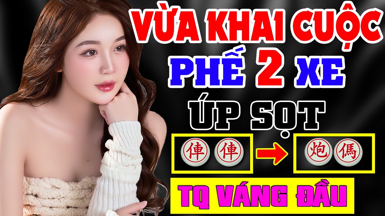 🔴Ván Cờ QUỶ QUÁI Vừa Vô PHẾ 2 XE Hay Nhất Lịch Sử, Cờ Tướng Tuyệt Hay - YouTube