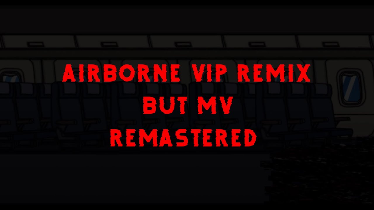 Airborne VIP Remix(But MV)Remastered - YouTube