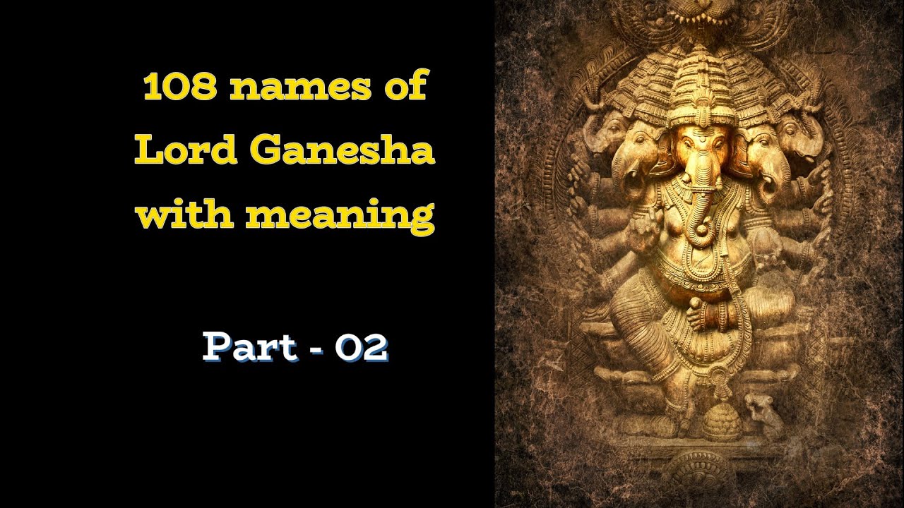 108 names of Lord Shri Ganesha with meaning- (Part - 02) - YouTube