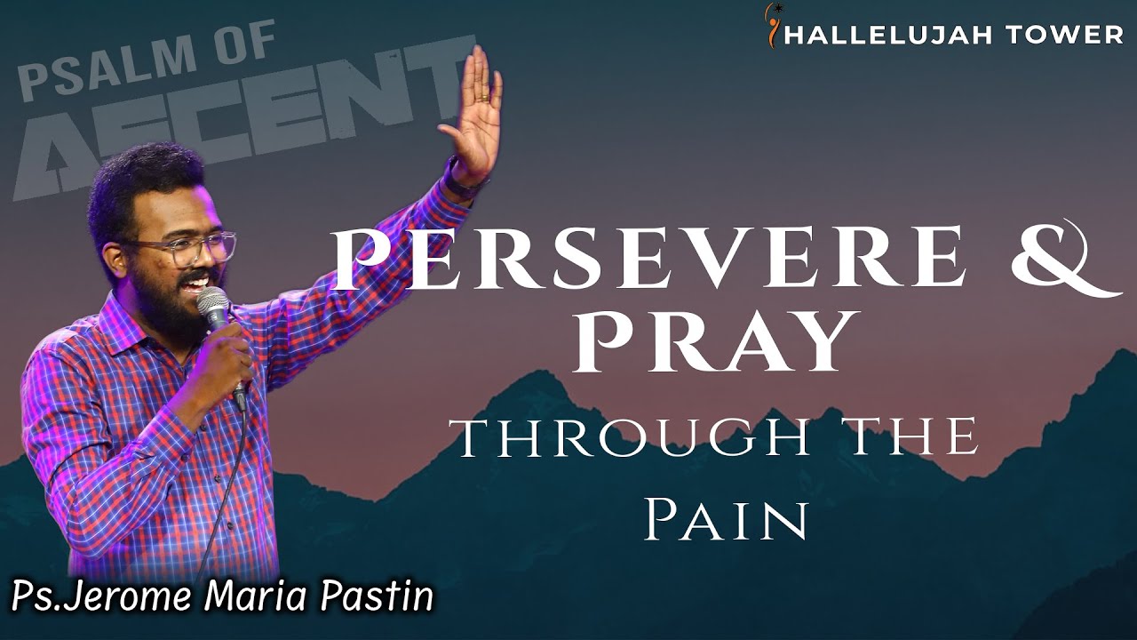 PERSEVERE AND PRAY THROUGH THE PAIN I Ps.Jerome Maria Pastin I ...