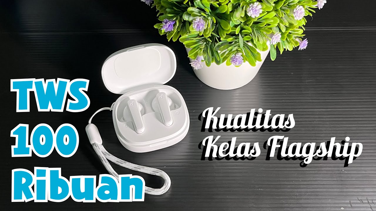 TWS 100 Ribuan tapi kualitasnya kelas Flagship (Soundcore R50i by Anker ...