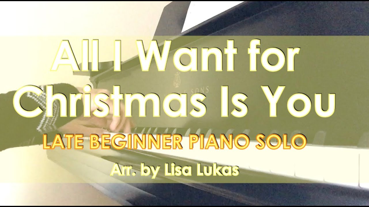 All I Want for Christmas Is You (LATE BEGINNER PIANO SOLO) - Piano ...