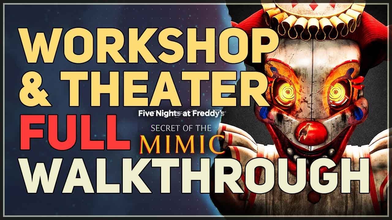 Workshops & Theater Full Walkthrough FNAF Secret of The Mimic - YouTube