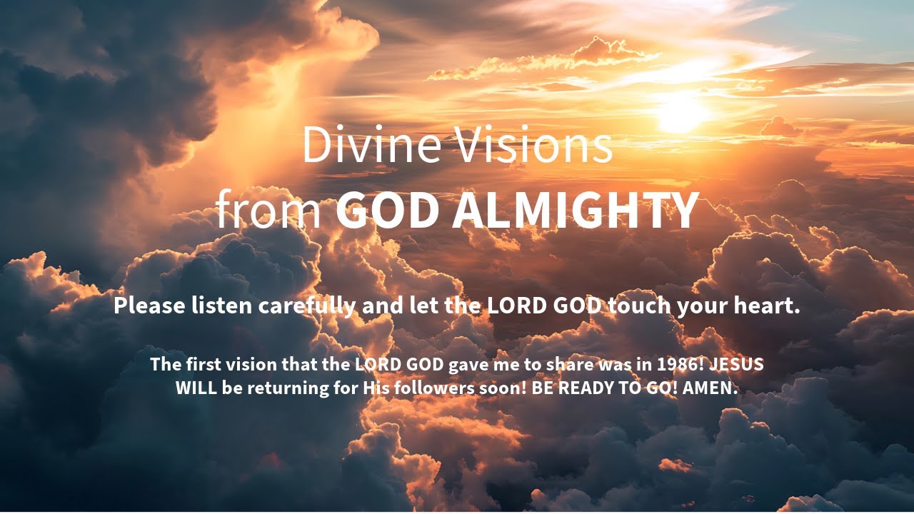 Divine Visions given to me from GOD ALMIGHTY!! The first vision given ...