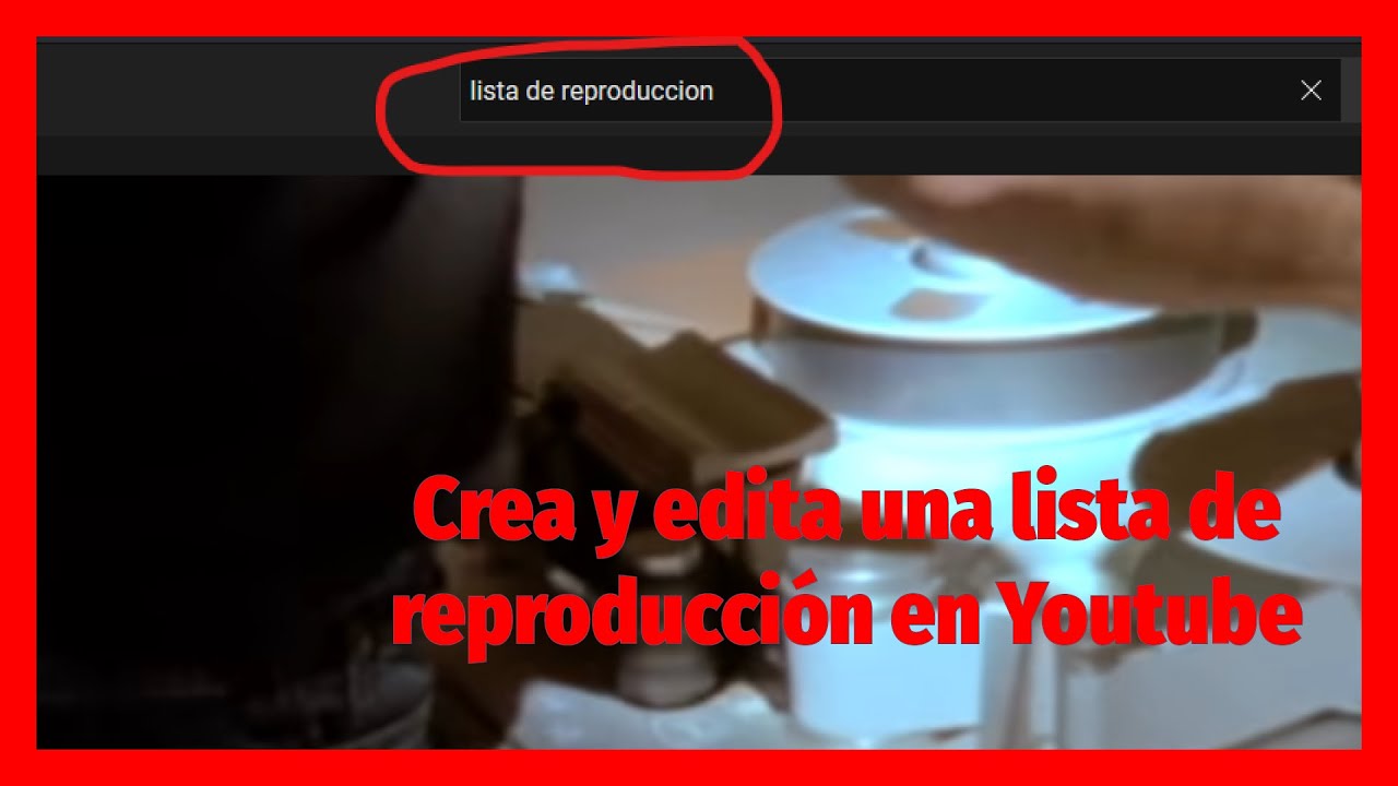 📹 ¿Cómo CREAR y EDITAR una LISTA DE REPRODUCCIÓN en YOUTUBE? - YouTube