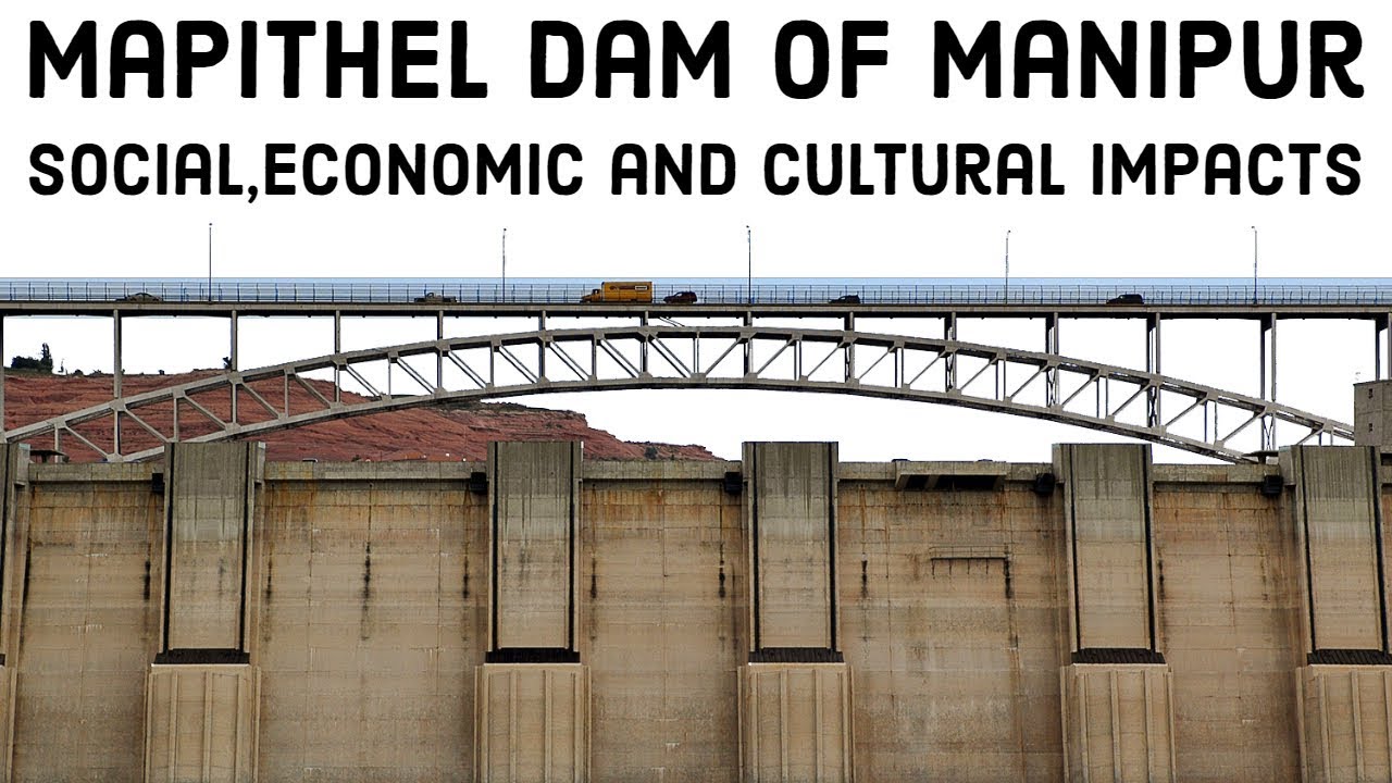 Mapithel Dam of Manipur - बांध के सामाजिक, आर्थिक और सांस्कृतिक प्रभाव ...