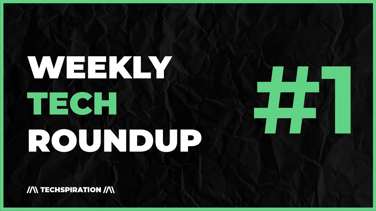 Weekly Tech Roundup #1 - YouTube