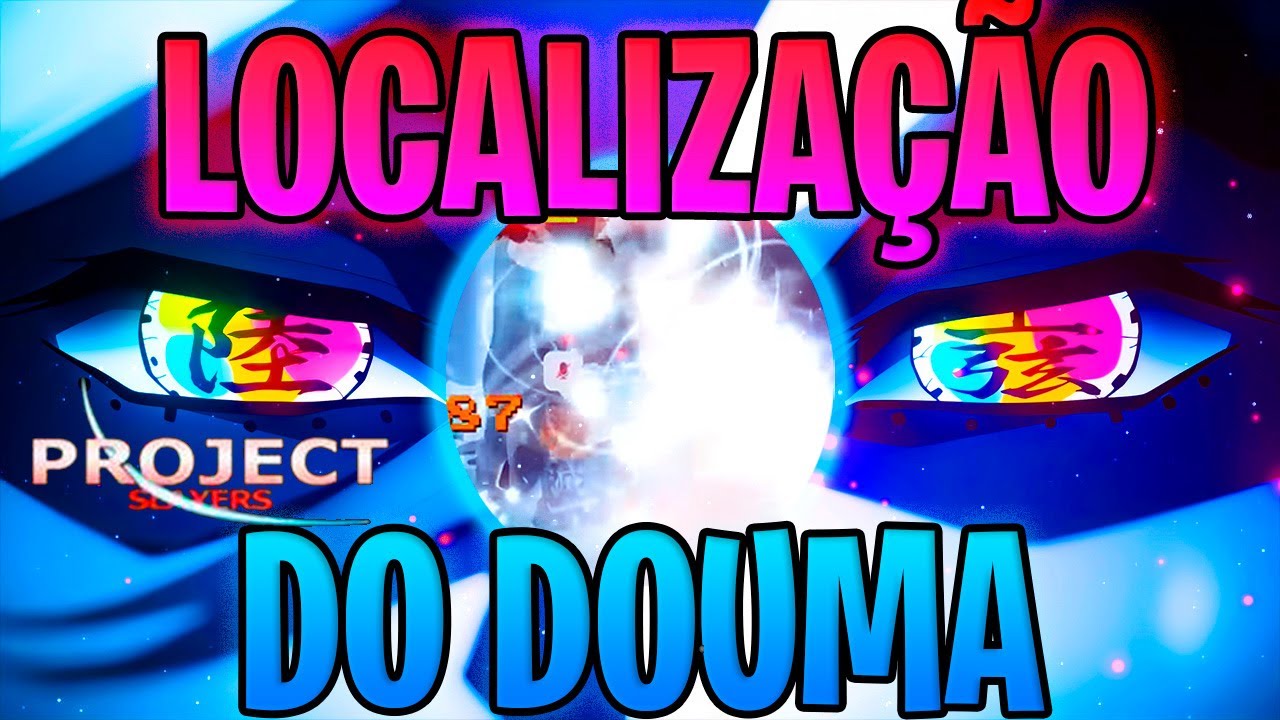 LOCALIZAÇÃO DO BOSS DOUMA DO PROJECT SLAYER - YouTube