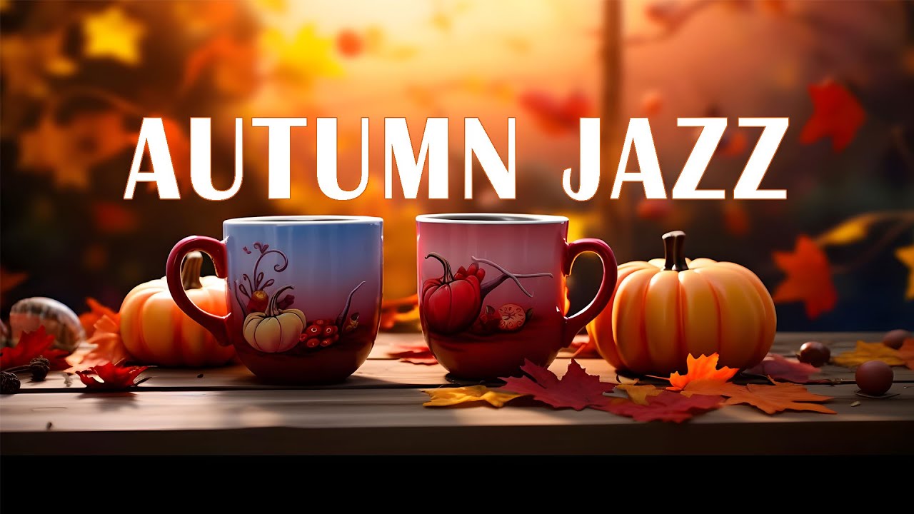 Happy Autumn Jazz ☕ Relaxing Coffee Jazz Music And Bossa Nova Piano To
