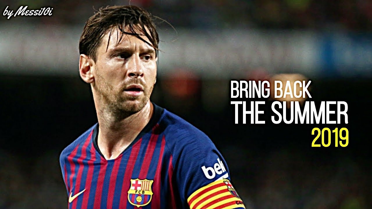 Lionel Messi 2019 Bring Back The Summer ¦ MAGIC Skills & Goals 2019 ...
