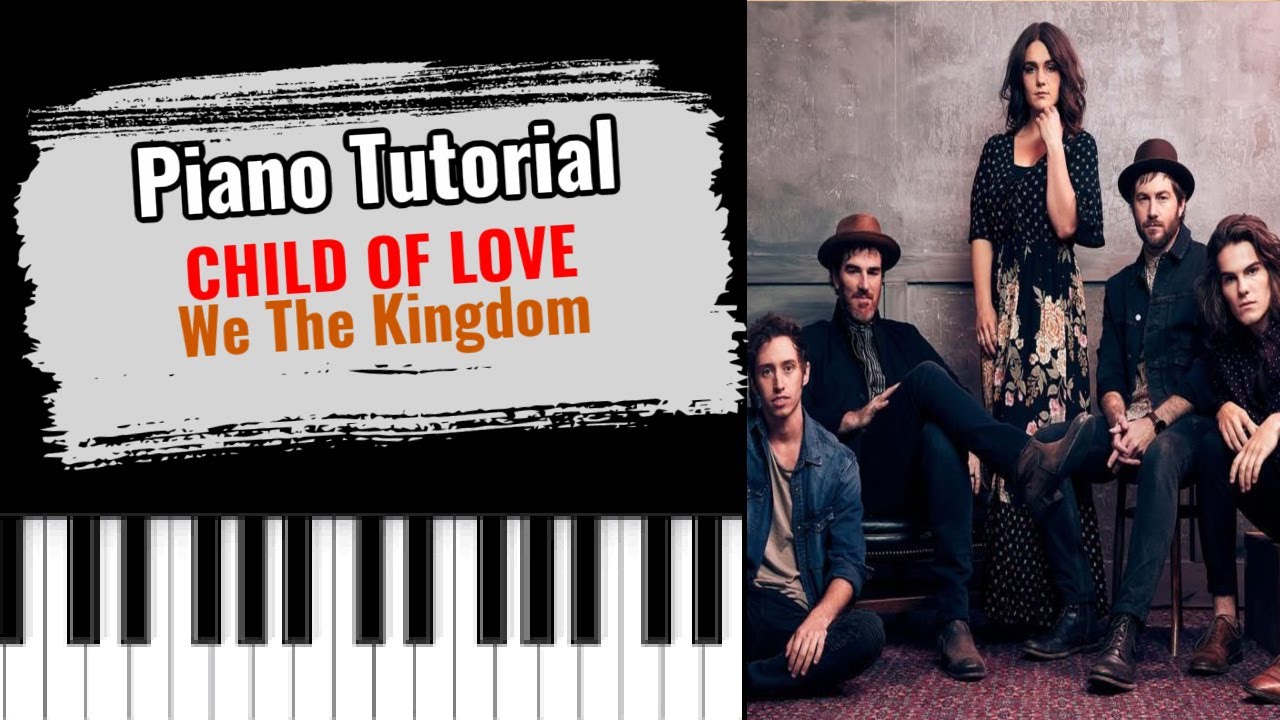 🎹CHILD OF LOVE by We The Kingdom (easy piano tutorial lesson free ...