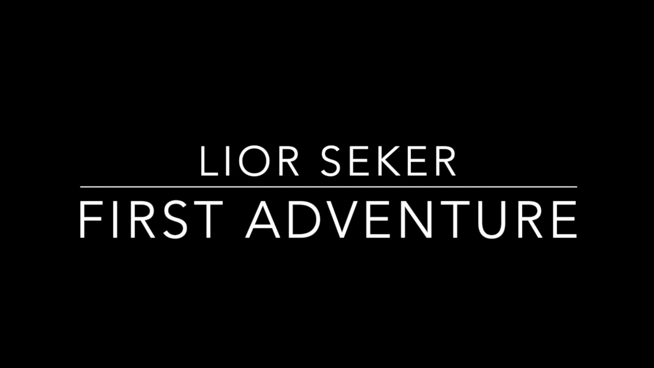 Lior Seker - First Adventure - YouTube