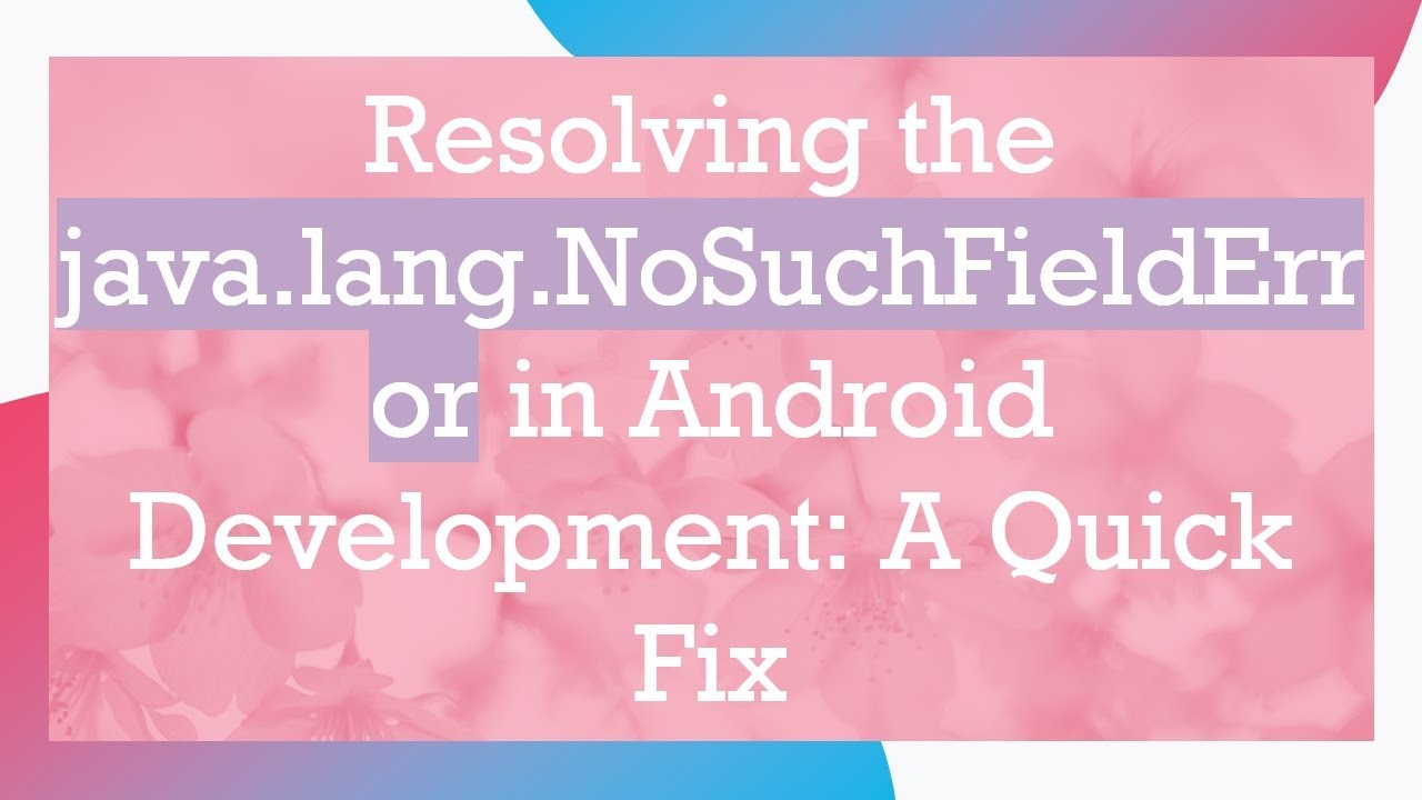 Resolving the java.lang.NoSuchFieldError in Android Development: A Quick Fix - YouTube