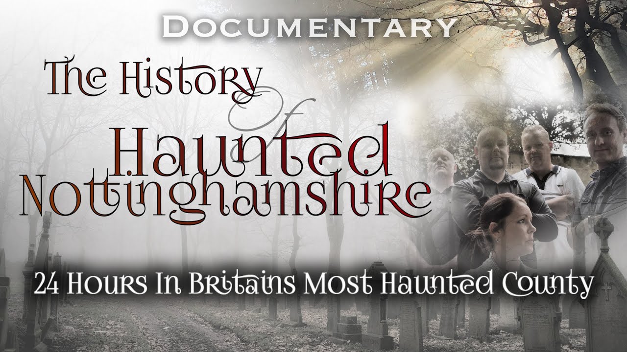 Documentary - The History Of Haunted Nottinghamshire - YouTube