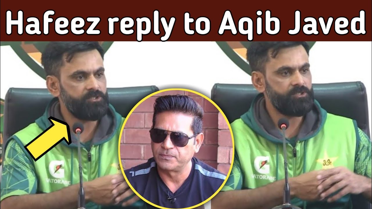 Muhammad Hafeez reply to Aaqib Javed | Director Muhammad Hafeez Press ...