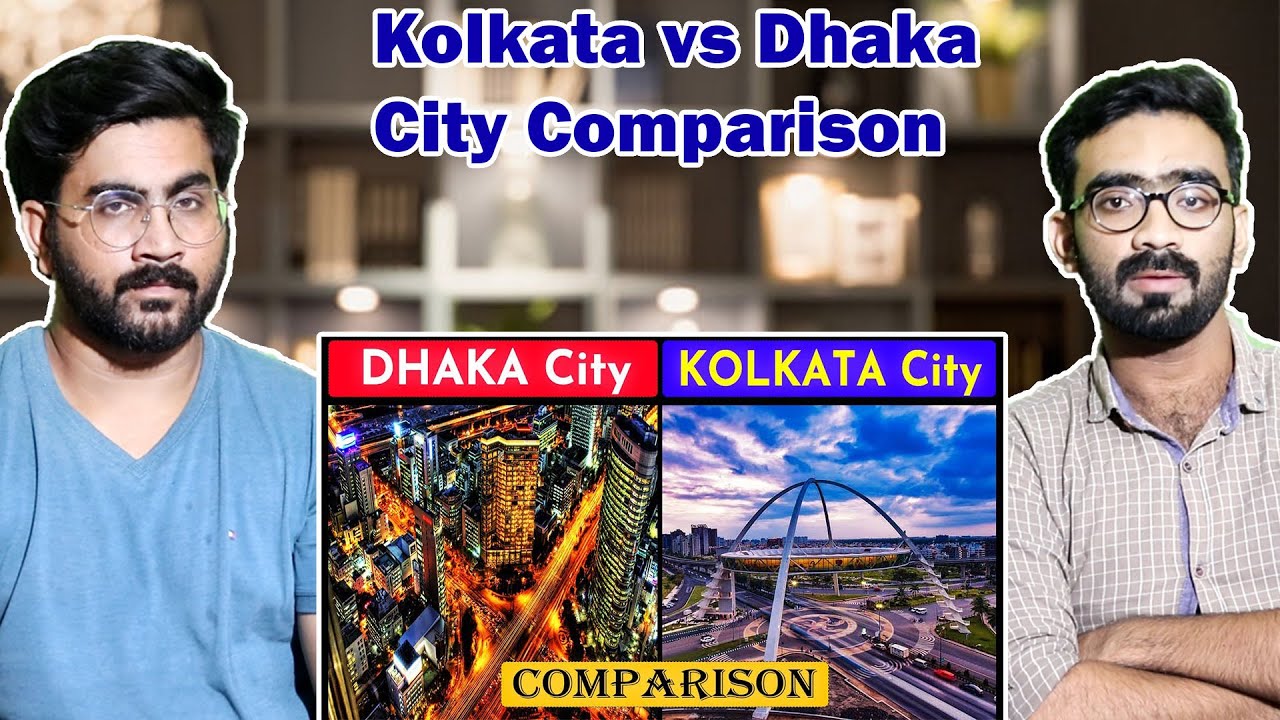 Pakistani Reaction on Kolkata vs Dhaka City Comparison | India vs Bangladesh | Compare The City ...