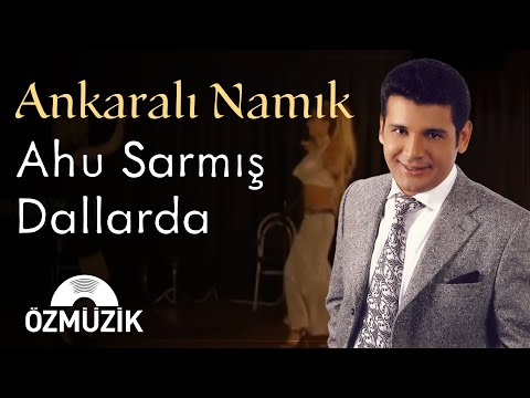Ankaralı Namık - Ahu Sarmış Dallarda (Official Video)